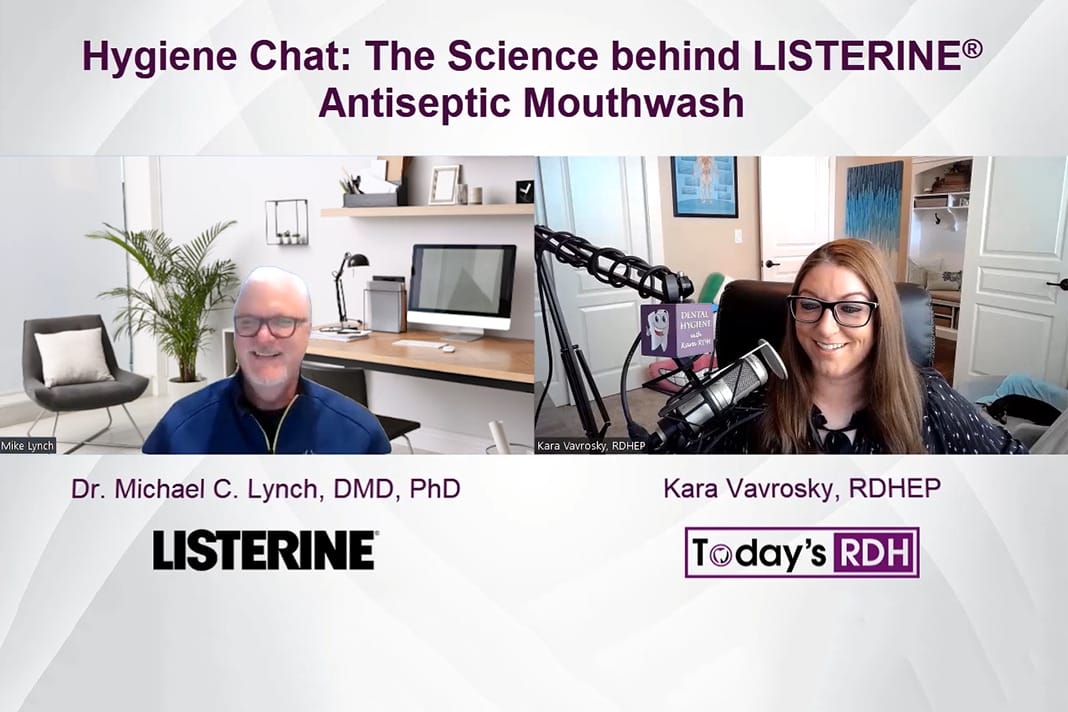 VIDEO: Hygiene Chat - The Science behind LISTERINE® Antiseptic Mouthwash - Today's RDH