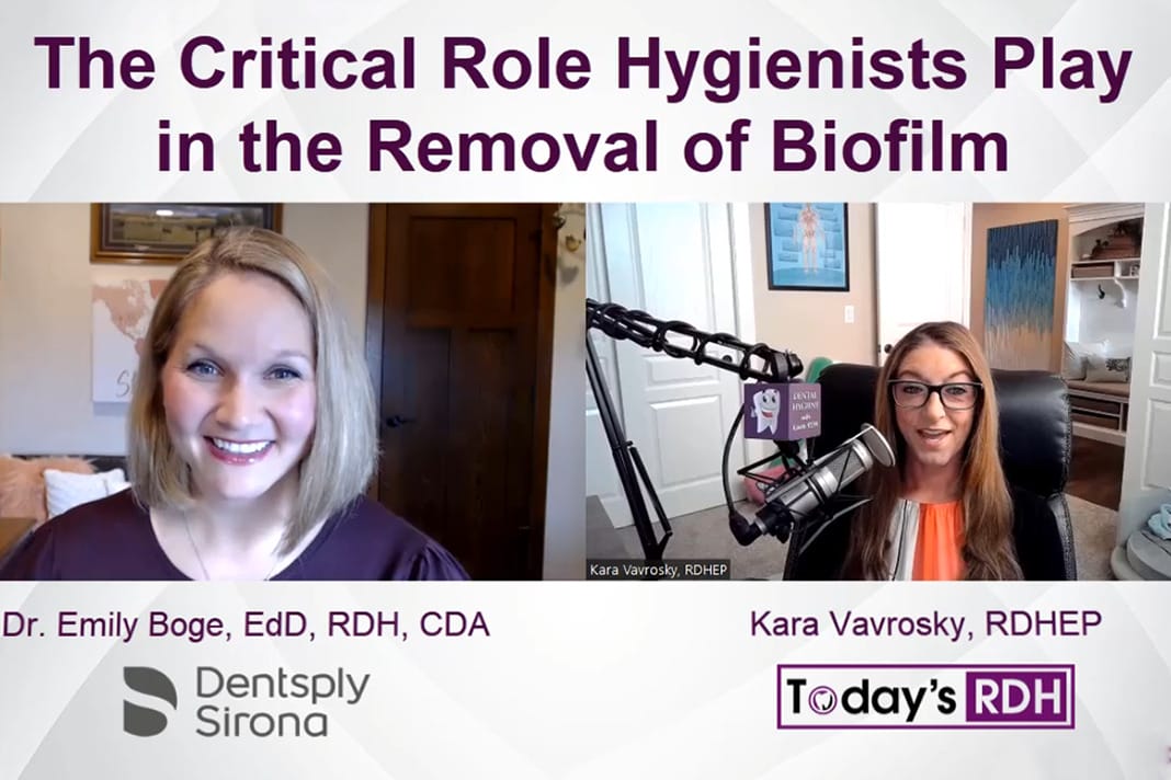 VIDEO: Hygiene Chat - The Critical Role Hygienists Play in the Removal of Biofilm - Today's RDH